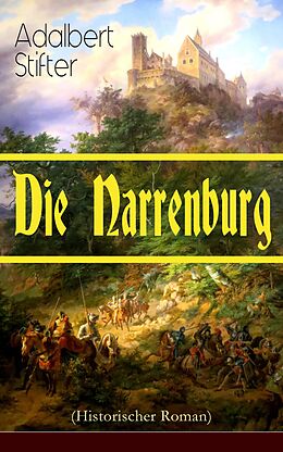 Die Narrenburg (Historischer Roman) - Vollständige Ausgabe von Adalbert ...