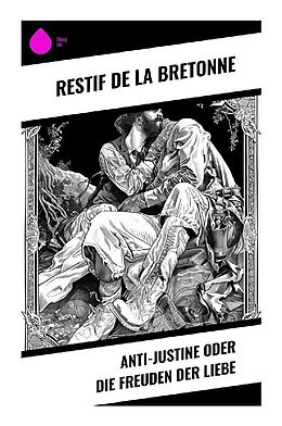 Anti-Justine oder die Freuden der Liebe von Restif de la Bretonne: Buch ...