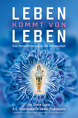 Leben kommt von Leben von Bhaktivedanta Swami Prabhupada, Abhay Charan ...