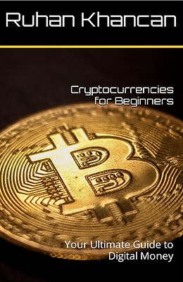 Cryptocurrencies for Beginners: Your Ultimate Guide to Digital Money by ...