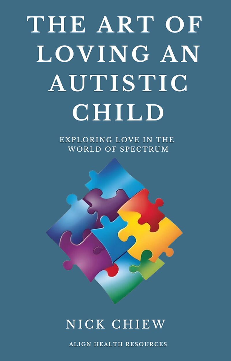 The Art of Loving An Autistic Child by Nick Chiew: English E-Book | Ex ...