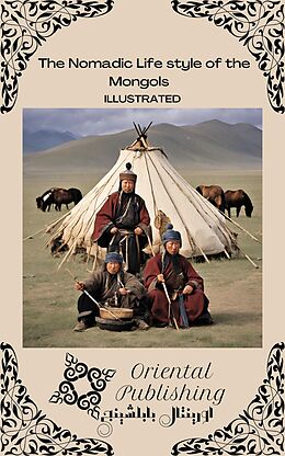 The Nomadic Life style of the Mongols by Oriental Publishing: English E ...