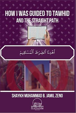 How I Was Guided To Tawhid And The Straight Path von Muhammad Bin Jamil Zeno: Englisches E-Book ...