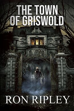 The Town of Griswold (Berkley Street Series, #3) von Ron Ripley, Scare ...