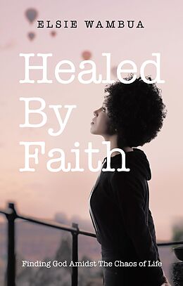 Healed By Faith von Elsie Wambua: Englisches E-Book kaufen | Ex Libris