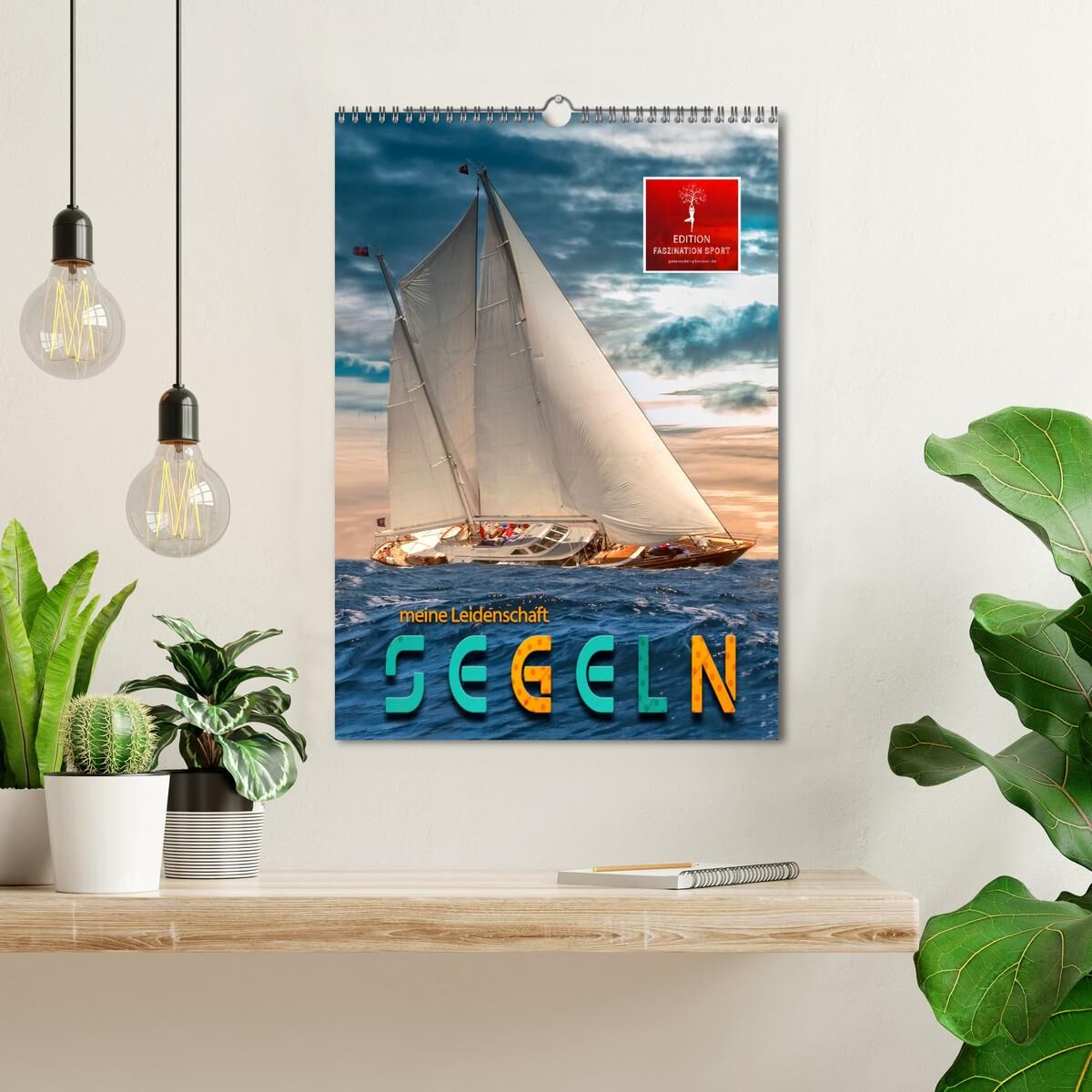Segeln - meine Leidenschaft (Wandkalender 2026 DIN A3 hoch), CALVENDO ...